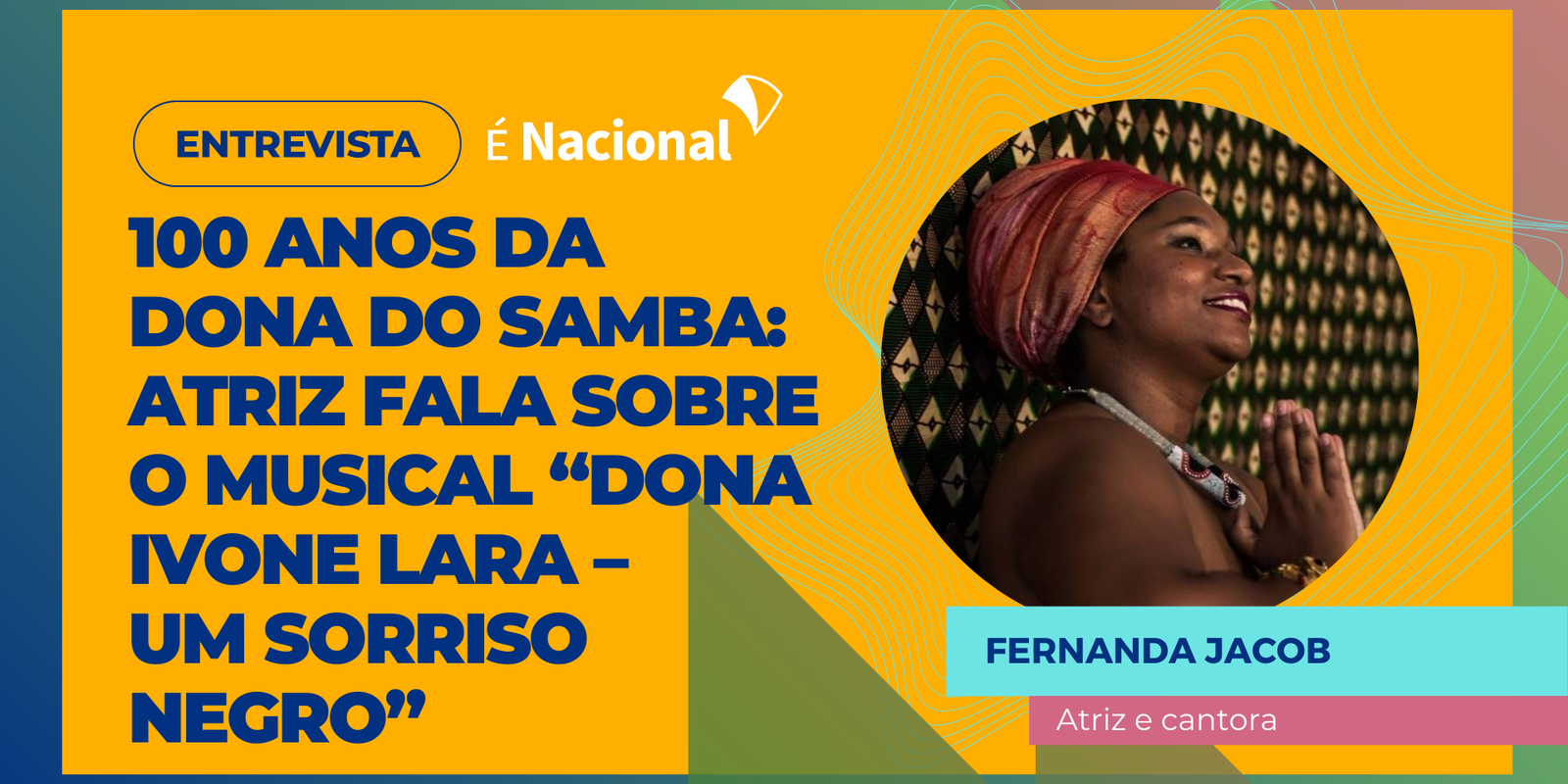 Podcast Entrevista é Nacional: os 100 anos da dona do samba ...