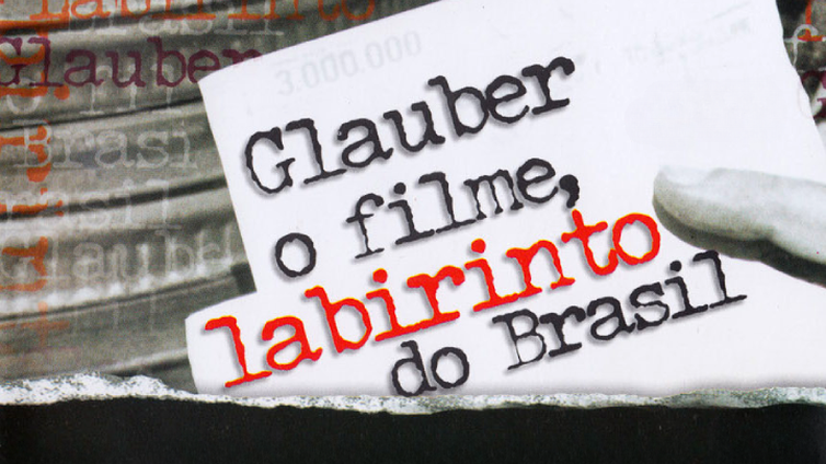 Glauber – O Filme, Labirinto do Brasil | Sessão de Cinema | TV Brasil | Cultura
